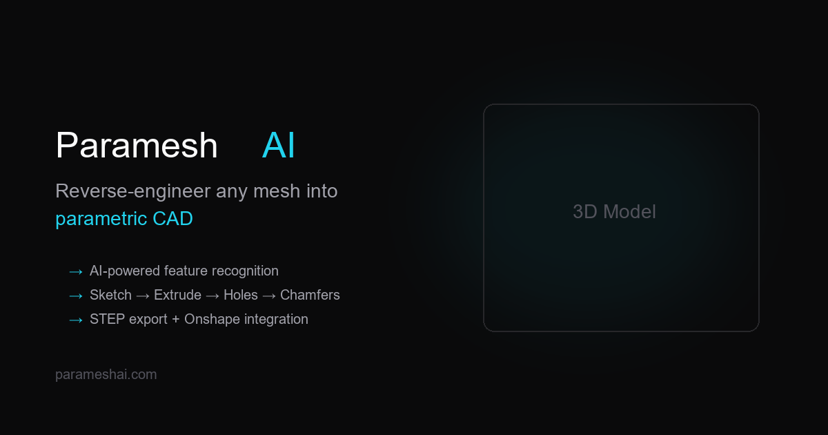 Paramesh AI — Mesh to Parametric CAD